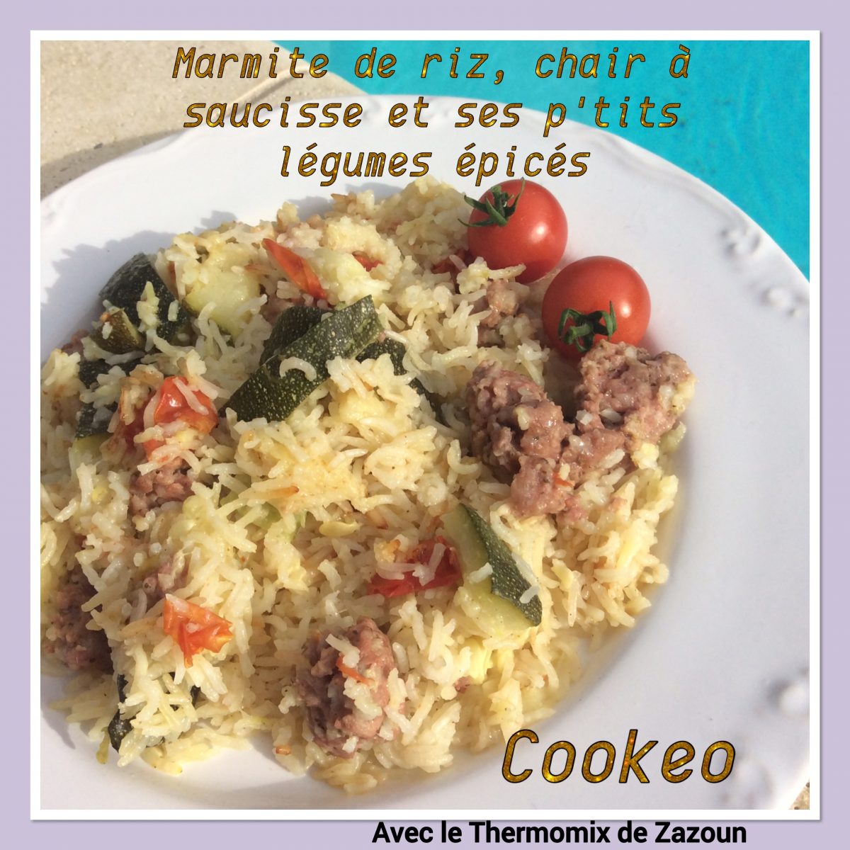 Marmite de Riz Aux légumes d’été épicés et chair à saucisse au cookeo ...